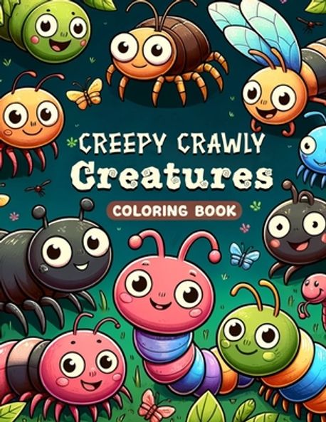 Creepy Crawly Creatures Coloring book | Lucas Art, Patricia - 교보문고