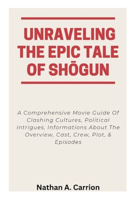 Unraveling the Epic Tale of ShŌgun | Carrion, Nathan A. - 교보문고