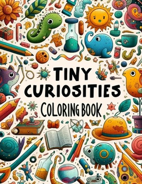 Tiny Curiosities Coloring book | Riley Art, Lula - 교보문고
