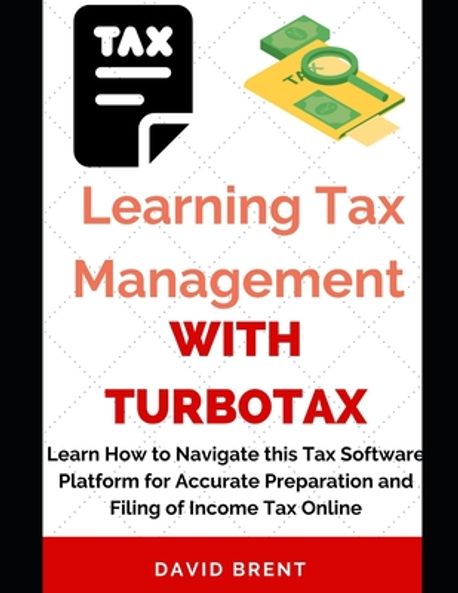 Learning Tax Management with TurboTax | Brent, David - 교보문고