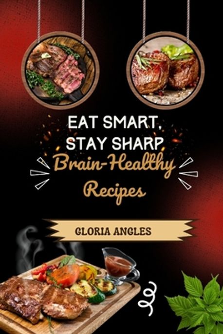Eat Smart, Stay Sharp | Angles, Gloria - 교보문고