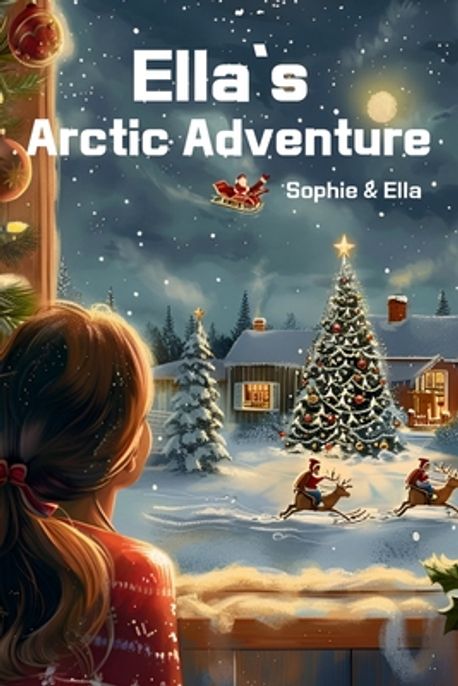 Ella's Arctic Adventure | Oh, Ella - 교보문고