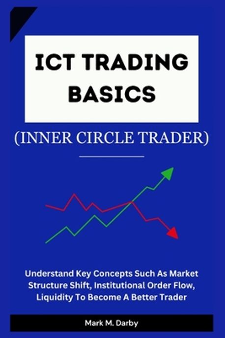 ICT Trading Basics - The Inner Circle Trader | M. Darby, Mark - 교보문고
