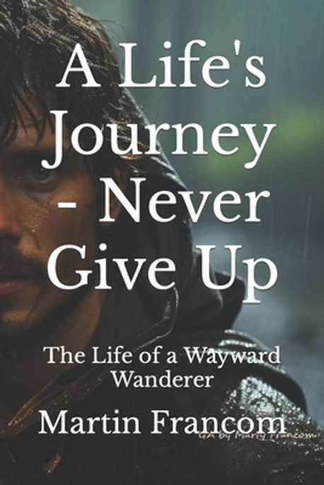 A Life's Journey - Never Give Up | Francom, Martin - 교보문고