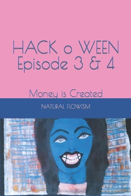 HACK o WEEN Episode 3 & 4 | Flowism, Natural - 교보문고