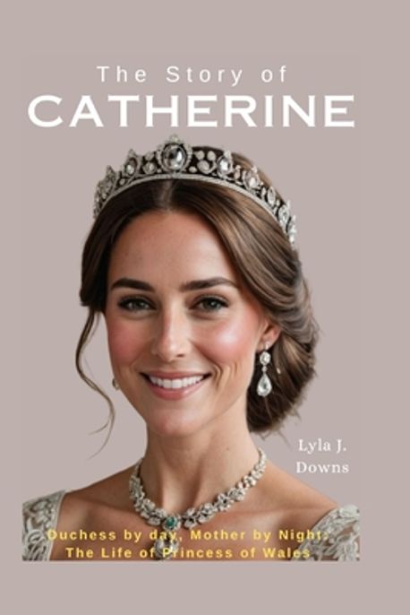 The Story of Catherine | J. Downs, Lyla - 교보문고