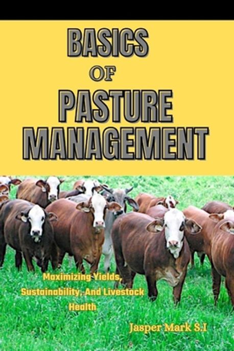 Basics of Pasture Management | Mark S. I., Jasper - 교보문고