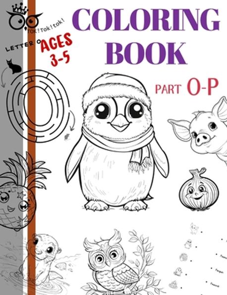 TOKToktok coloring book AGES 3-5 PART O-P | Tok, Toktoktok - 교보문고