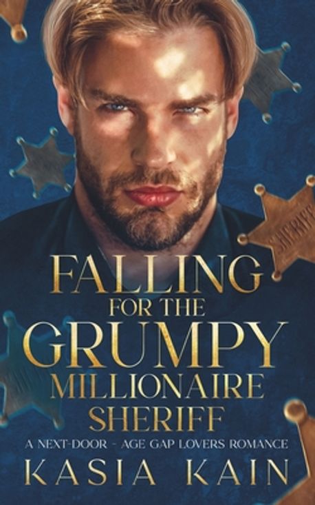Falling for the Grumpy Millionaire Sheriff | Kain, Kasia - 교보문고