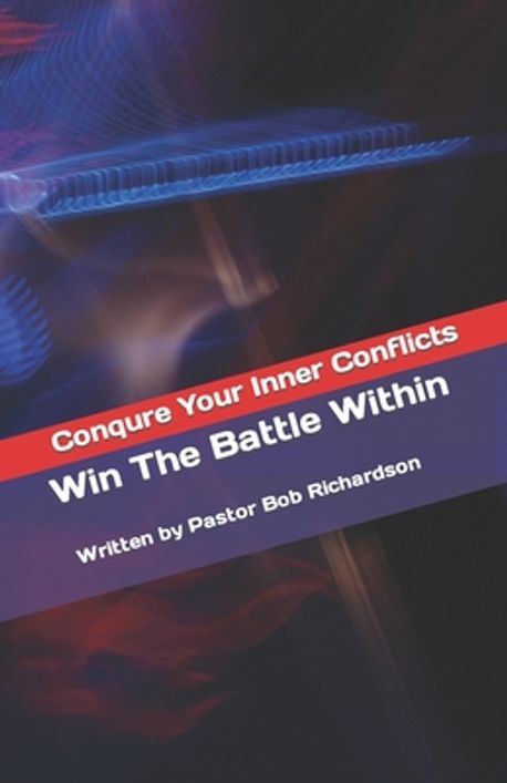 Win The Battle Within | Richardson, Bob - 교보문고