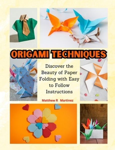 Origami Techniques | Martinez, Matthew R. - 교보문고