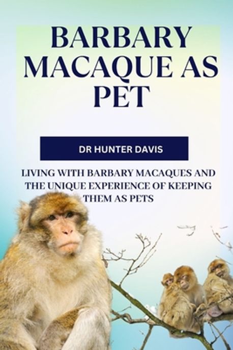 Barbary Macaque as Pet | Davis, Hunter - 교보문고