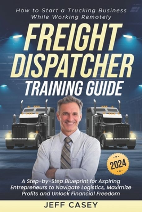 Freight Dispatcher Training Guide | Casey, Jeff - 교보문고