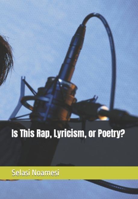 Is This Rap, Lyricism, or Poetry? | Noamesi, Selasi - 교보문고