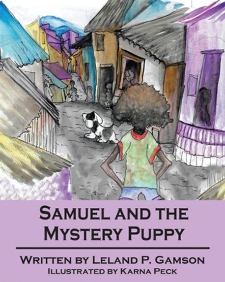 Samuel and the Mystery Puppy | Peck, Karna - 교보문고