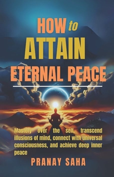 How to Attain Eternal Peace | Saha, Pranay - 교보문고