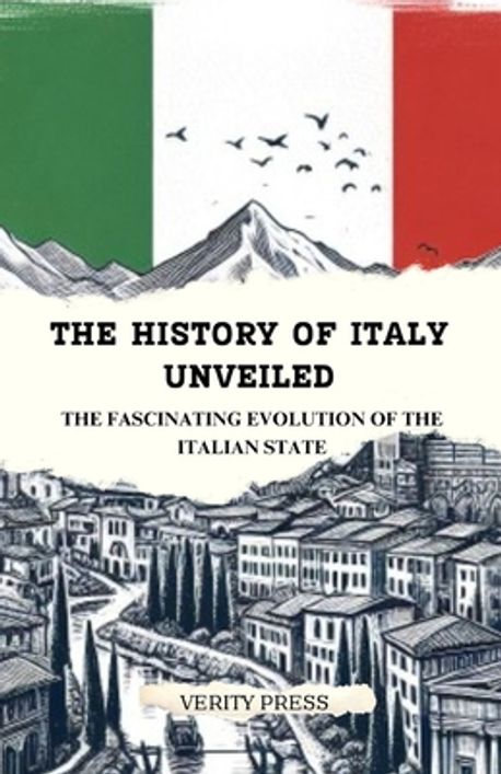 The History of Italy Unveiled | Press, Verity - 교보문고