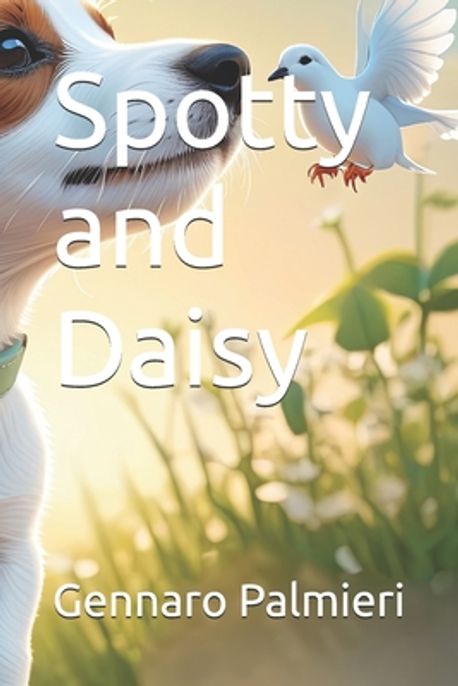 Spotty and Daisy | Palmieri, Gennaro - 교보문고