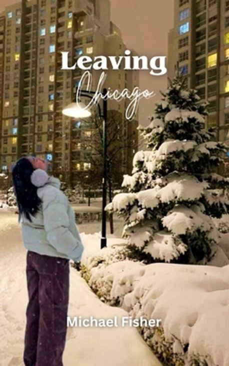 Leaving Chicago | Fisher, Michael - 교보문고