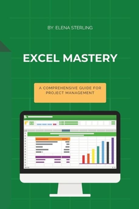 Excel Mastery | Sterling, Elena - 교보문고