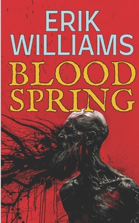 Blood Spring | Williams, Erik - 교보문고