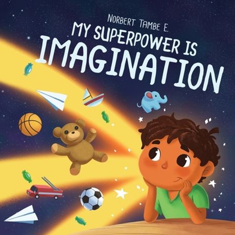 My Superpower Is Imagination | Tambe E., Norbert - 교보문고