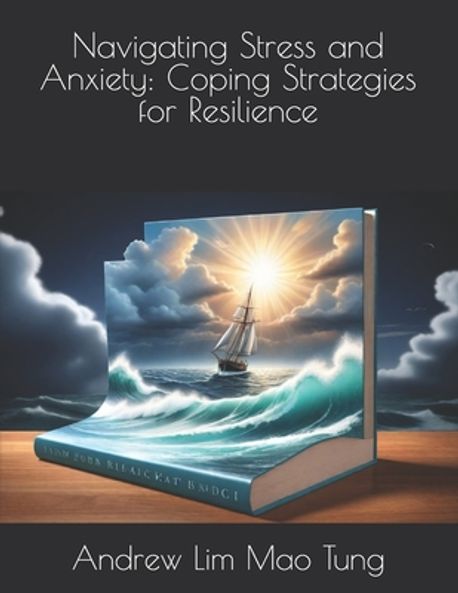 Navigating Stress and Anxiety | Mao Tung, Andrew Lim - 교보문고