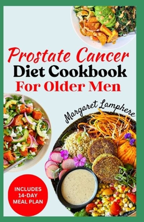 Prostate Cancer Diet Cookbook for Older Men | Lamphere, Margaret - 교보문고