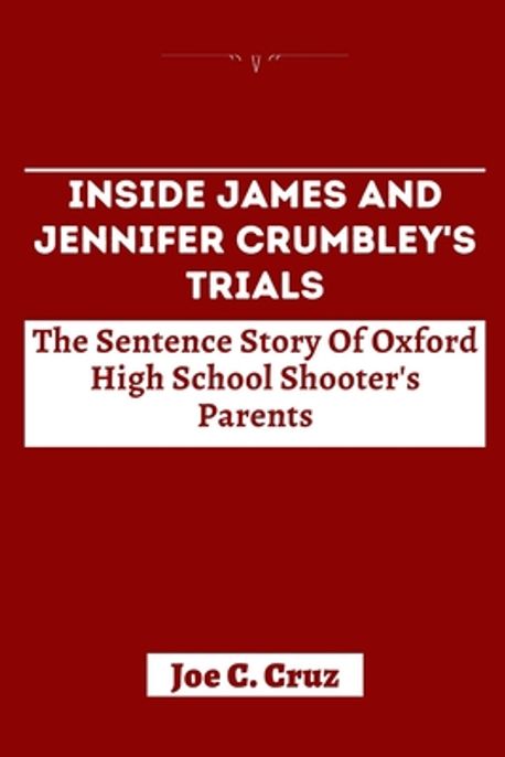 Inside James And Jennifer Crumbley's Trials | C. Cruz, Joe - 교보문고