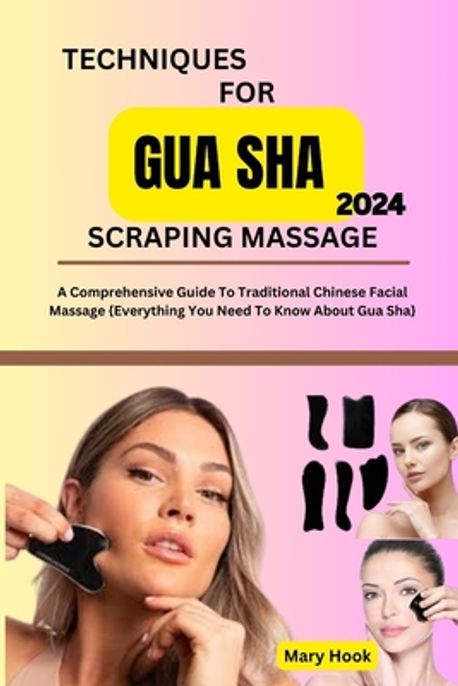 Techniques for Gua Sha Scraping Massage 2024 | Hook, Mary - 교보문고