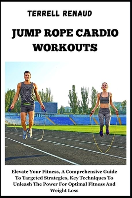 Jump Rope Cardio Workouts | Renaud, Terrell - 교보문고