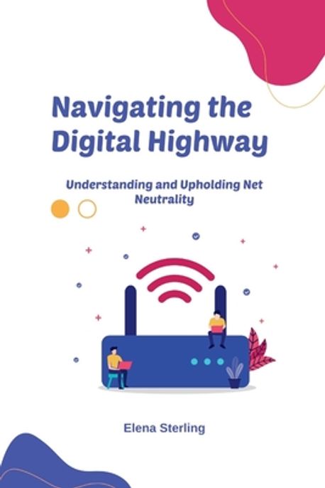 Navigating the Digital Highway | Sterling, Elena - 교보문고
