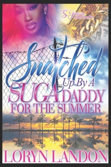 Snatched Up By A Suga Daddy For The Summer | Landon, Loryn - 교보문고