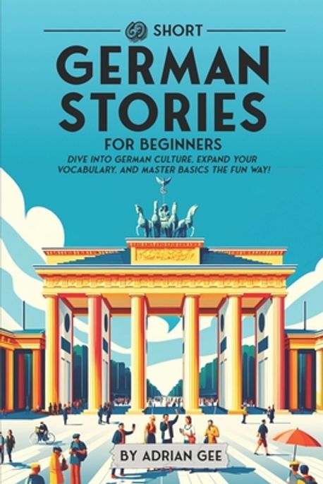 69 Short German Stories for Beginners | Gee, Adrian - 교보문고