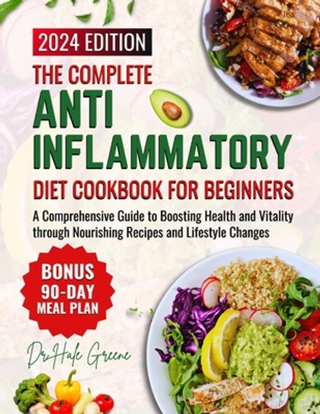 The Complete Anti-Inflammatory Diet Cookbook for Beginners | Greene, Hale - 교보문고
