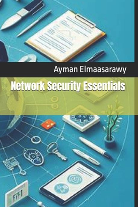 Network Security Essentials | Elmaasarawy, Ayman - 교보문고