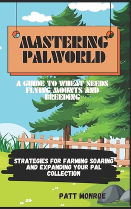 Mastering Palworld | Monroe, Patt - 교보문고