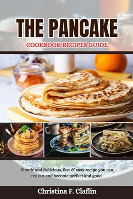 The Pancake Cookbook Recipes Guide | Claflin, Christina F. - 교보문고