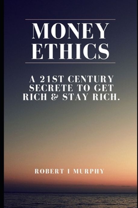 Money ethics | Murphy, Robert I. - 교보문고