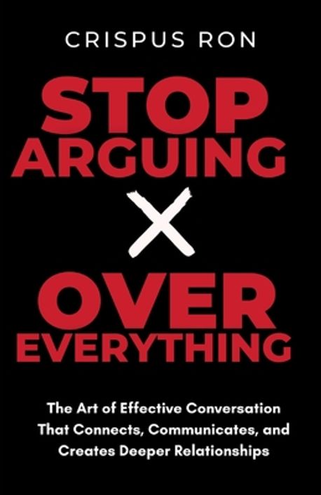 Stop Arguing Over Everything | Ron, Crispus - 교보문고