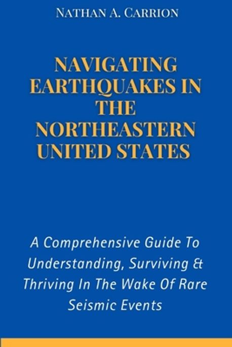 Navigating Earthquakes in the Northeastern United States | Carrion ...
