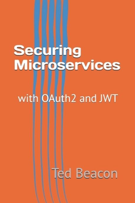 Securing Microservices | Beacon, Ted - 교보문고