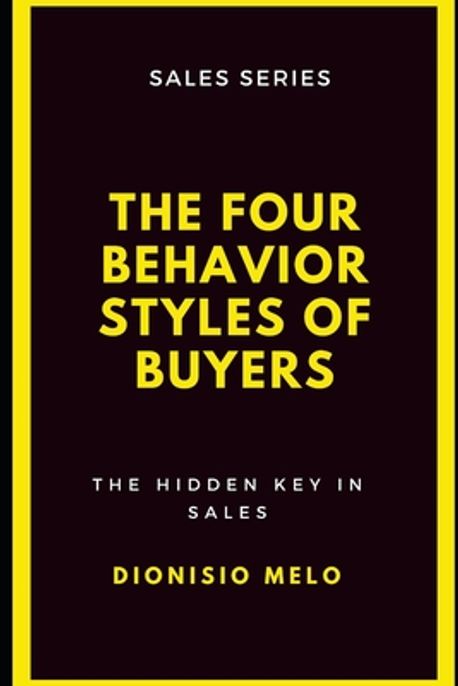 The Four Behavior Styles of Buyers | Melo, Dionisio - 교보문고