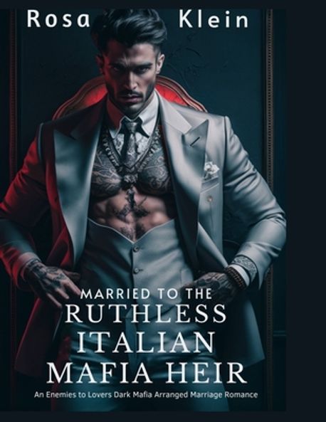 Married To The Ruthless Italian Mafia Heir | Klein, Rosa Luciani - 교보문고