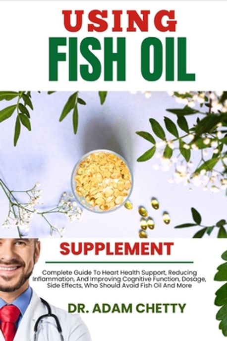 Using Fish Oil Supplement | Chetty, Adam - 교보문고