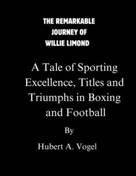 The Remarkable Journey of Willie Limond | Vogel, Hubert A. - 교보문고
