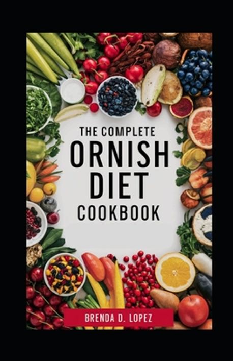 The Complete Ornish Diet Cookbook | D. Lopez, Brenda - 교보문고
