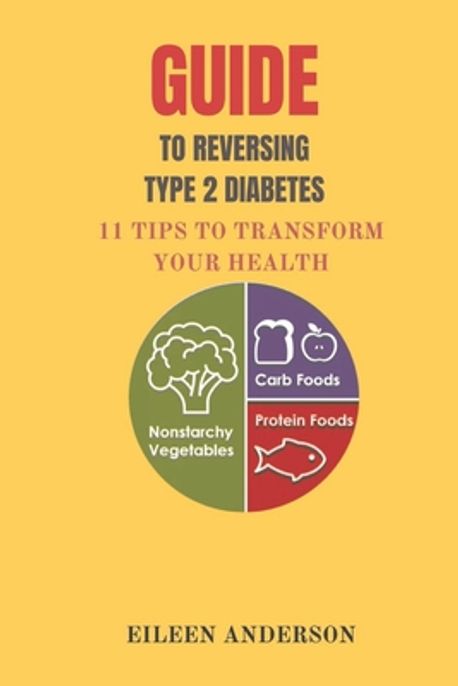 Guide to reversing type 2 diabetes | Anderson, Eileen - 교보문고