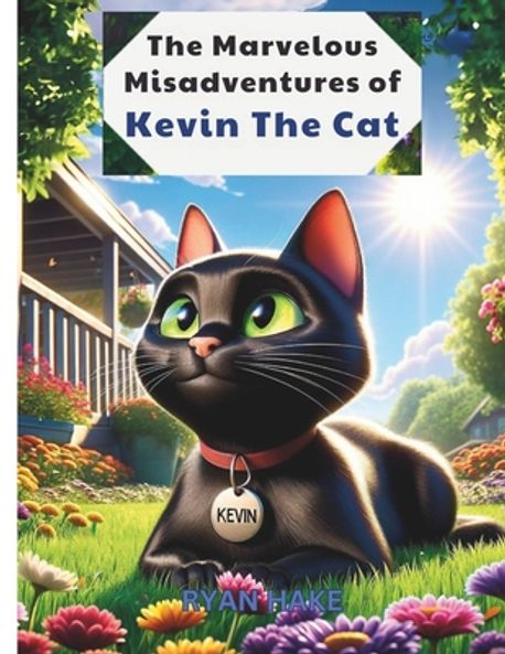 The Marvelous Misadventures of Kevin The Cat | Hake, Ryan - 교보문고