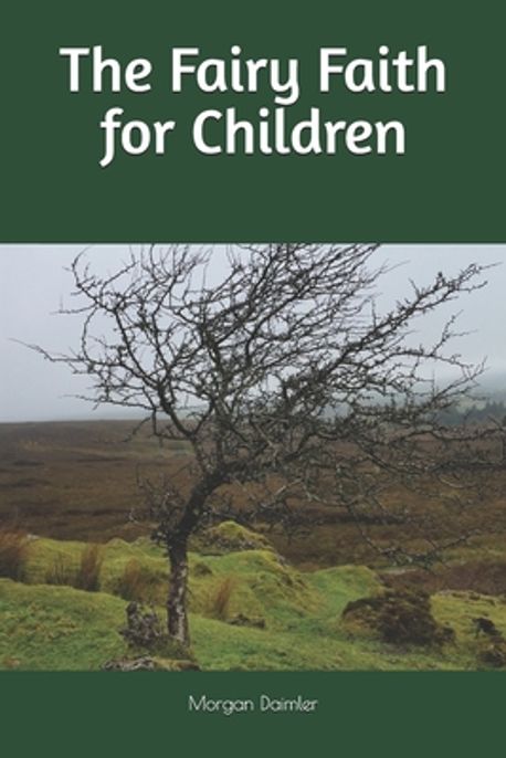 The Fairy Faith for Children | Daimler, Morgan - 교보문고